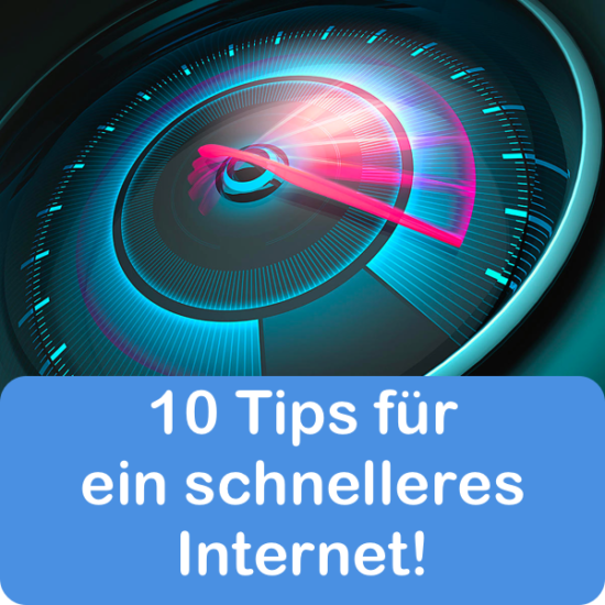 10 Tipps für schnelleres Internet ohne Anbieterwechsel!